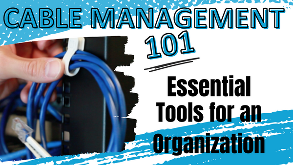 Cable Management 101 : Essential Tools for an Organization - CLOOP ...