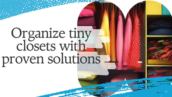 Maximizing Storage in a Tiny Closet: Proven Solutions for a Tidy and O ...